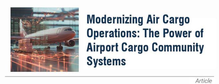 Modernizing Air Cargo Operations: The Power of Airport Cargo Community ...